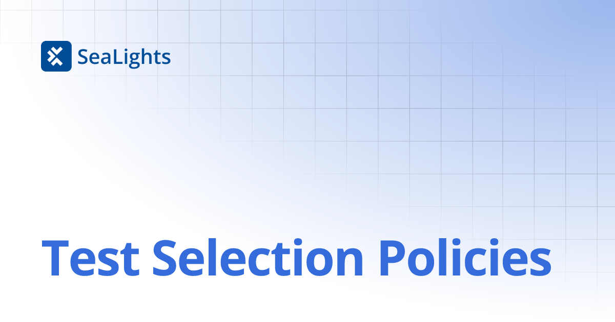 Test Selection Policies | Guides | Knowledge Base