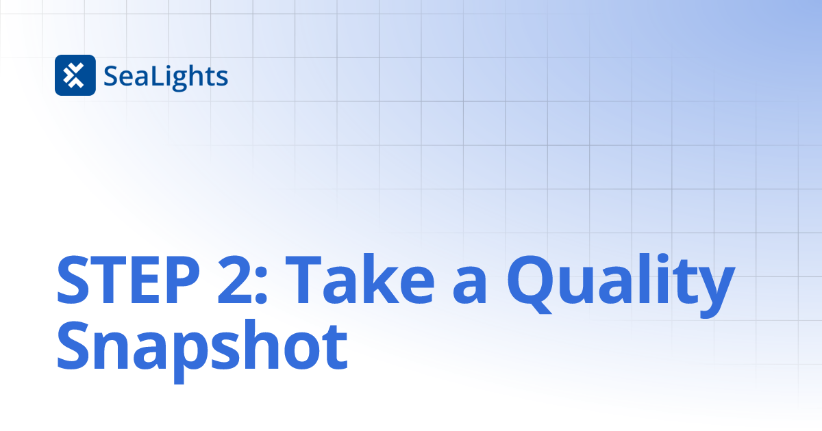 STEP 2: Take a Quality Snapshot | Knowledge Base