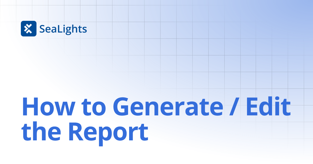 How to Generate / Edit the Report | Knowledge Base
