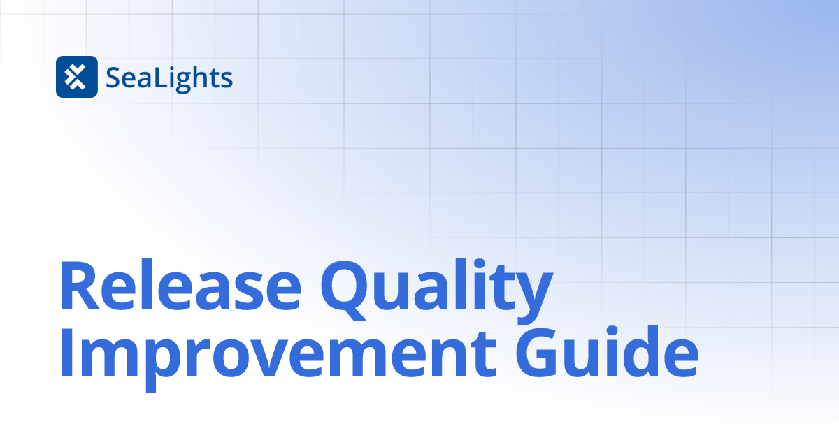 Release Quality Improvement Guide | Guides | Knowledge Base