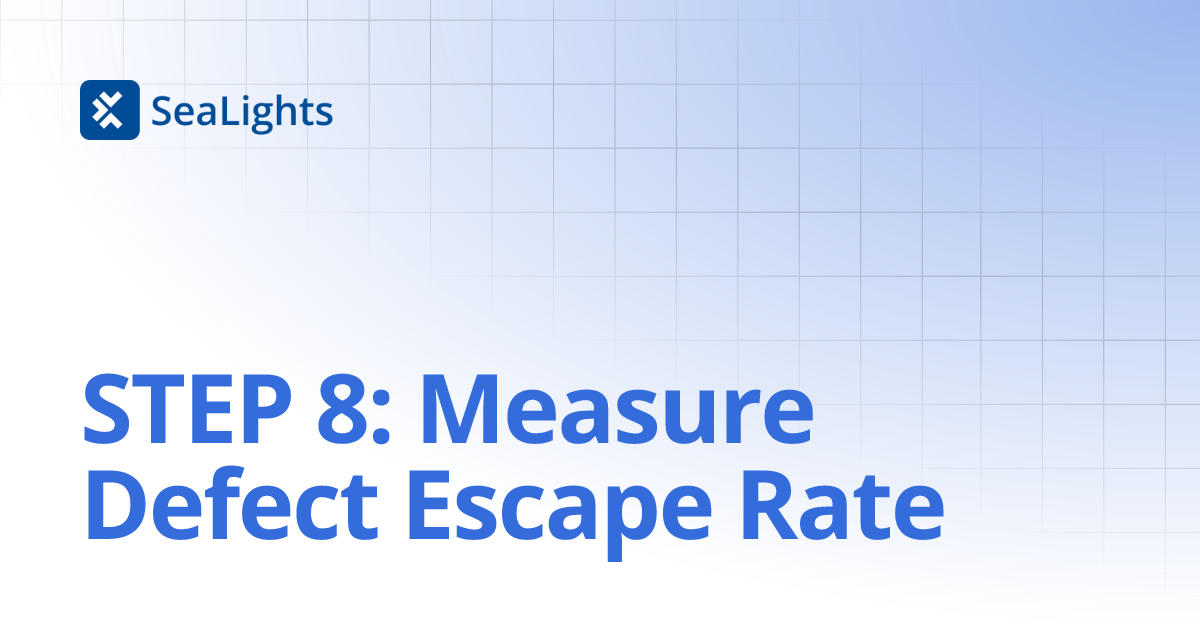 STEP 8: Measure Defect Escape Rate | Knowledge Base