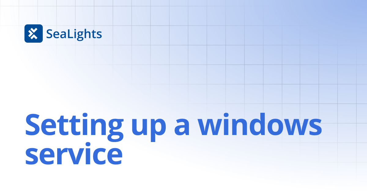 Setting up a windows service | Setup & Configuration | Knowledge Base