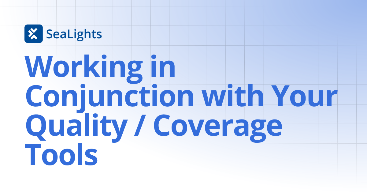 Working in Conjunction with Your Quality / Coverage Tools | Knowledge Base